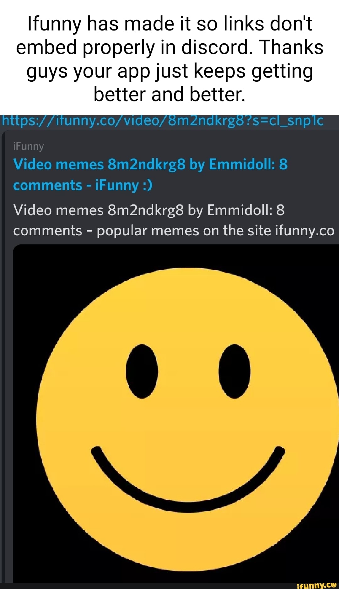 Ifunny has made it so links don't embed properly in discord. Thanks ...
