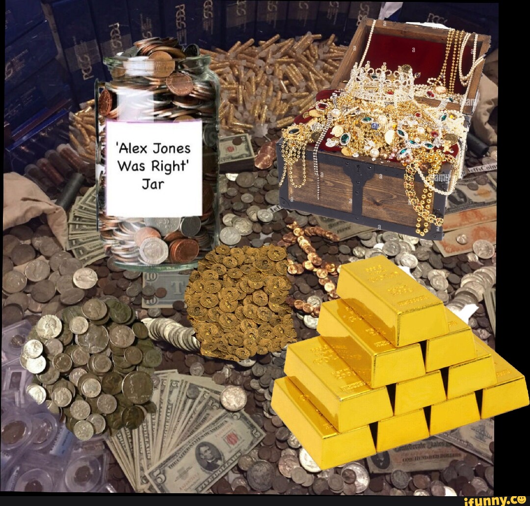 'Alex Jones Was Right' Jar I - iFunny