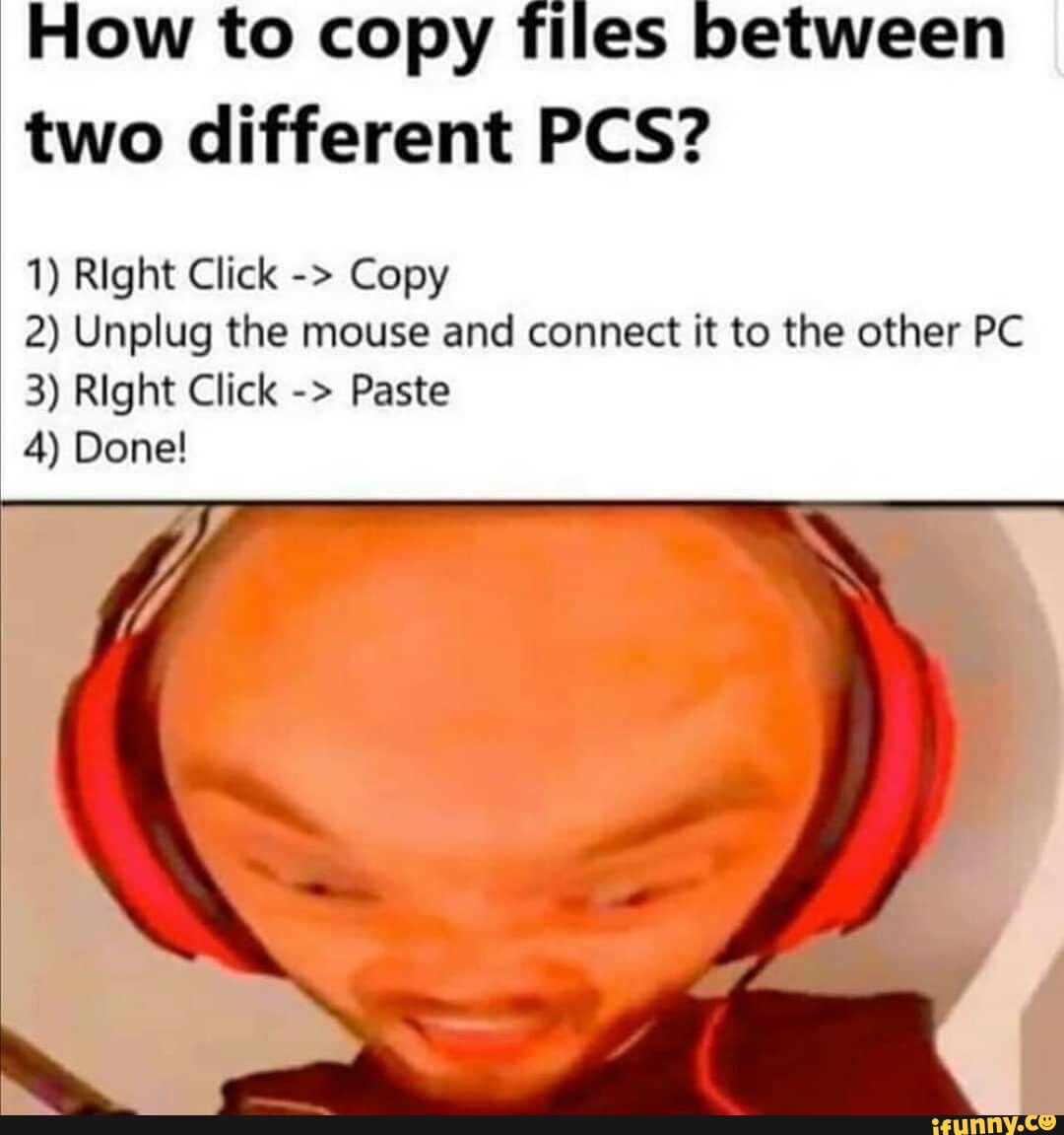 How to copy files between two different PCS? 1) Right Click Copy 2 ...