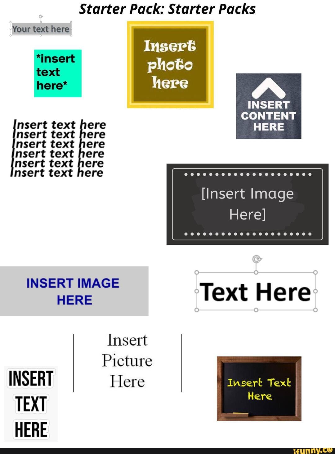 Starter Pack: Starter Packs photo here Your text here *insert text here ...