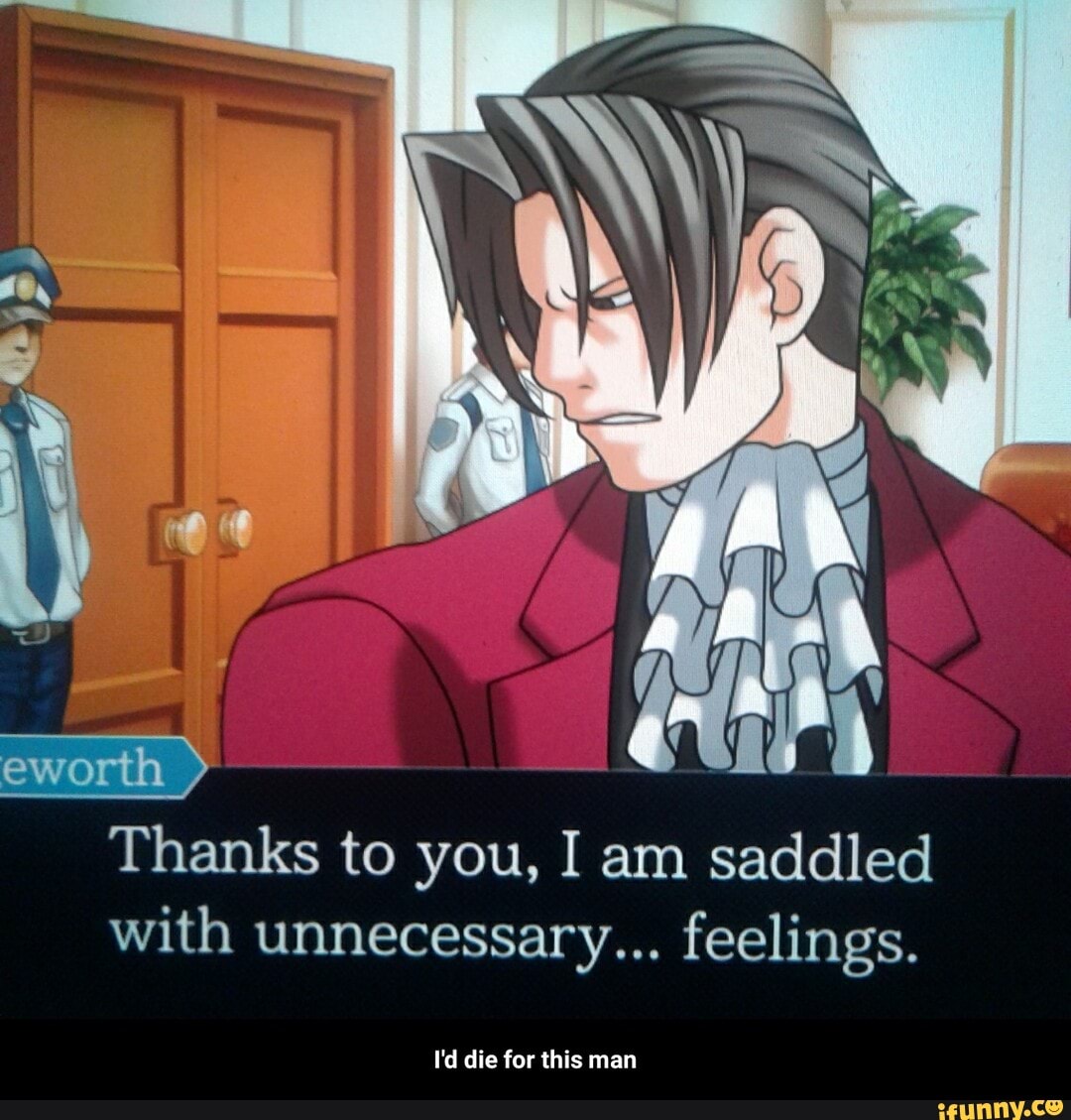 Thanks to you, I am saddled unnecessary... feelings. - I'd die for this ...