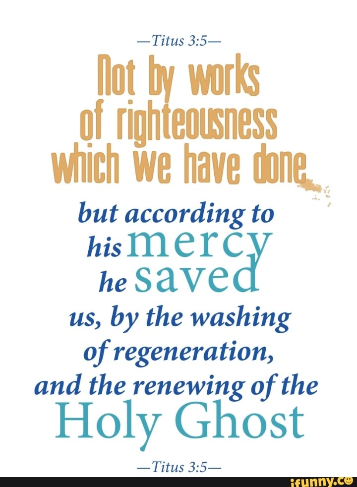 -Titus lot by works of righteousness which we have done_ but according ...