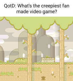 QotD: What's the creepiest fan made video game? - iFunny