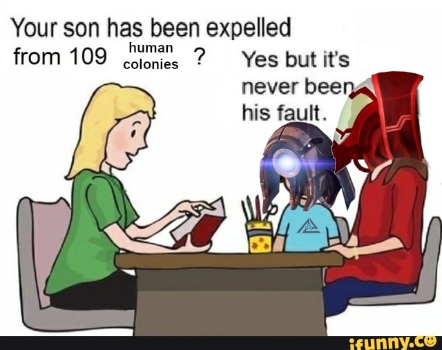 Your son has been expelled from 109 Yes but it's never beery - iFunny