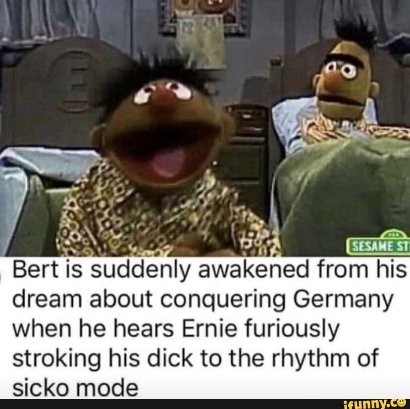 Bert is suddenly awakened from his dream about conquering Germany when ...