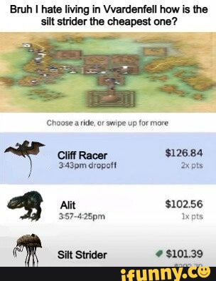 Bruh I hate living in Vvardenfell how is the silt strider the cheapest ...