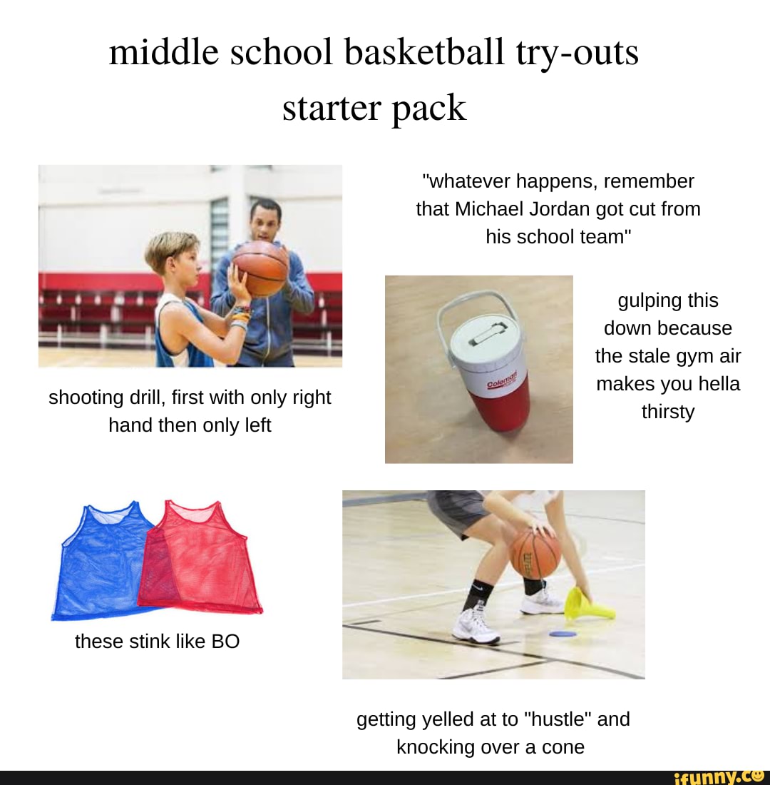 Middle school basketball try-outs starter pack "whatever happens ...