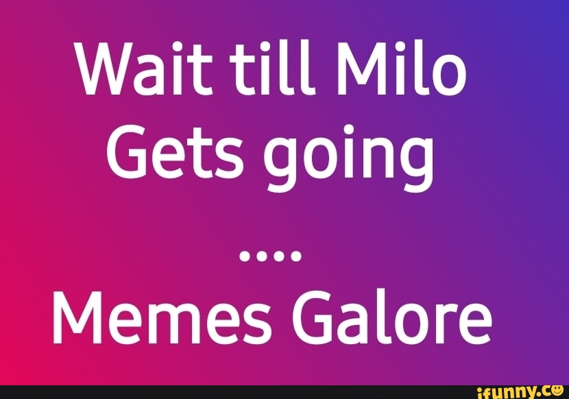 Milo memes. Best Collection of funny Milo pictures on iFunny
