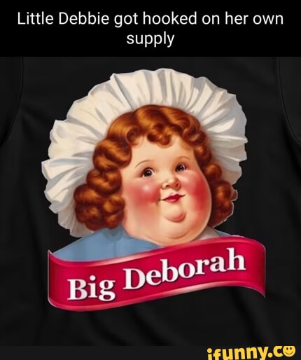Little Debbie got hooked on her own supply - iFunny