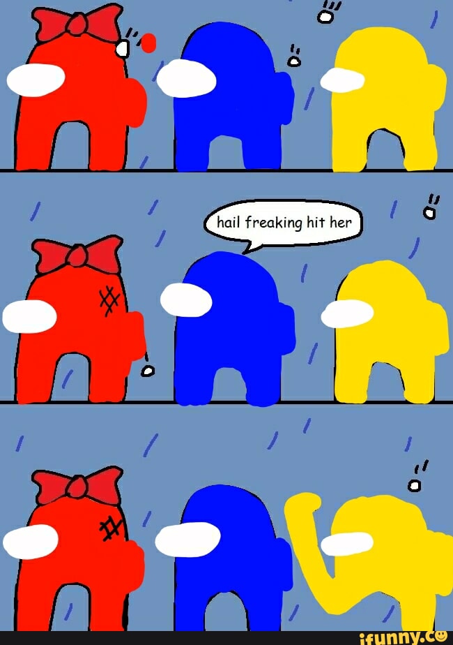 Hail freaking hit her - iFunny