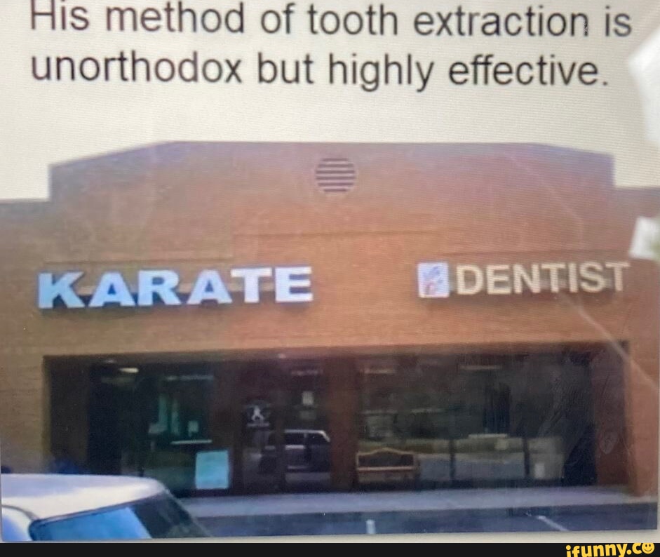 His method of tooth extraction is unorthodox but highly effective. - iFunny