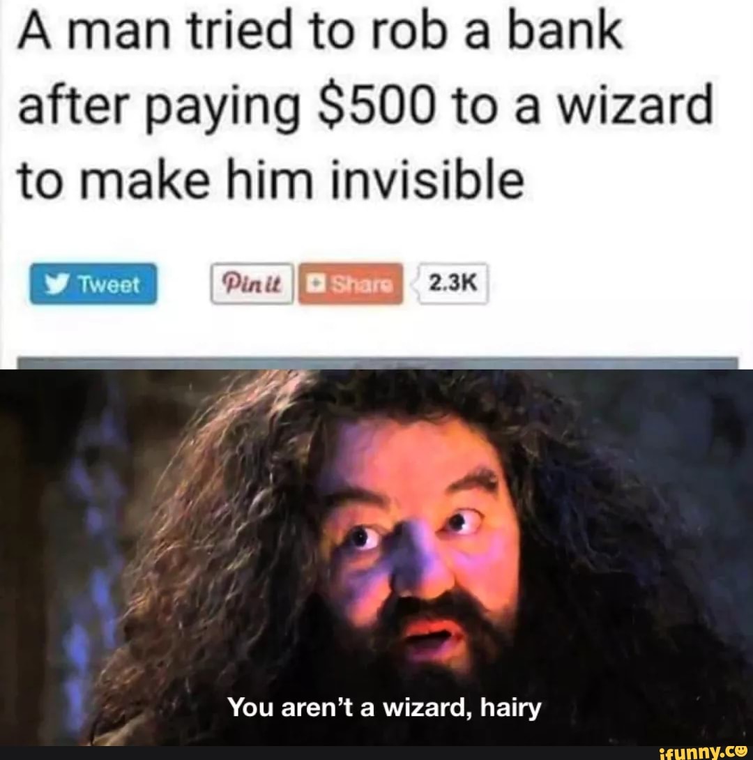 A man tried to rob a bank after paying $500 to a wizard to make him ...