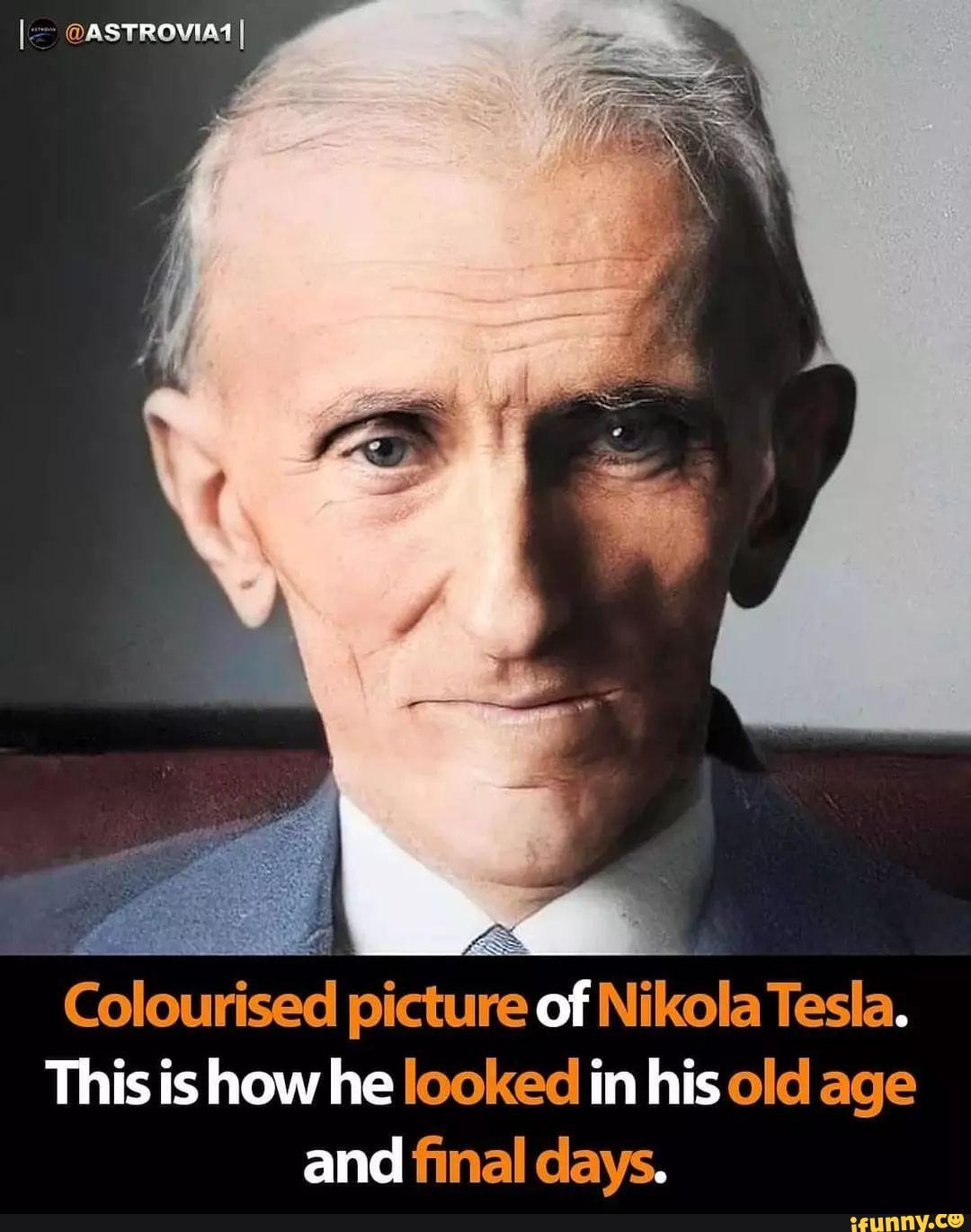 I= @ASTROVIA1I Colourised picture of Nikola Tesla. This is how he ...