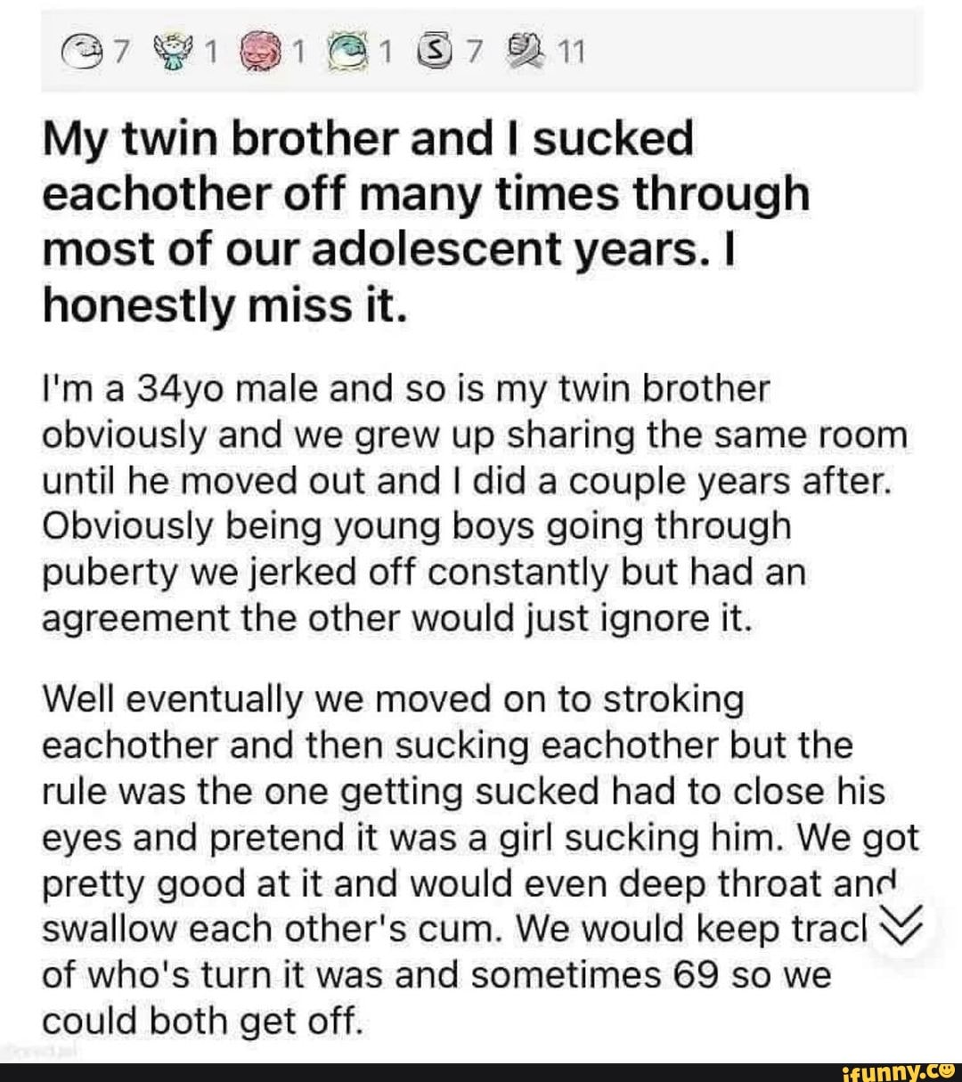 11 My Twin Brother And I Sucked Eachother Off Many Times Through Most 7054