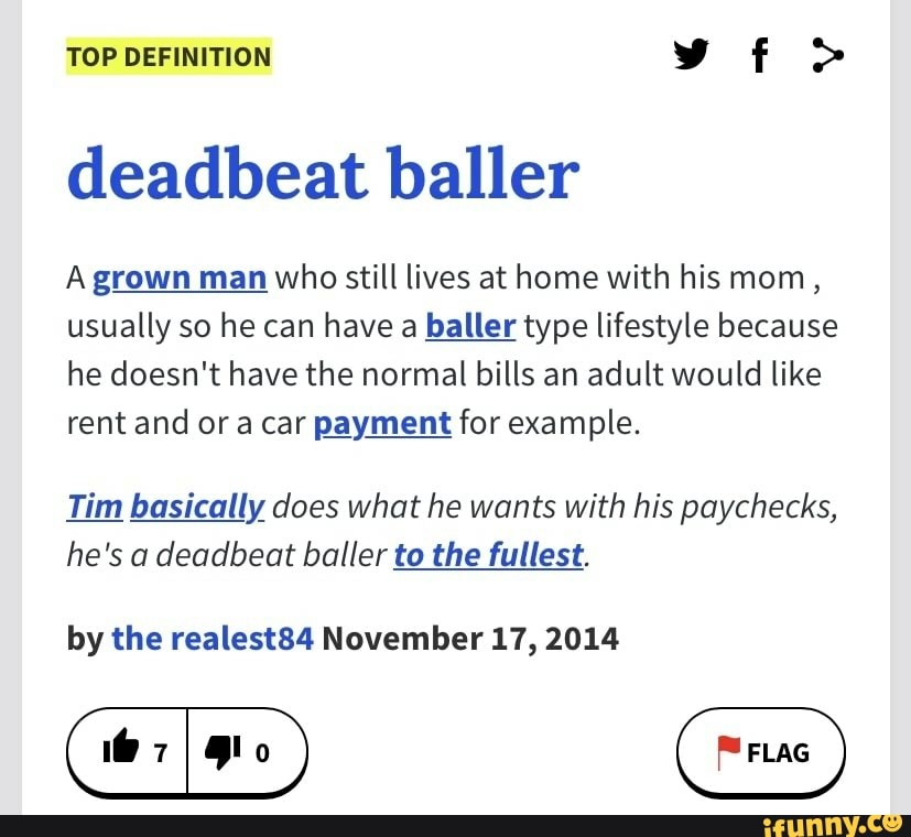 TOP DEFINITION vf > deadbeat baller A grown man who still lives at home ...