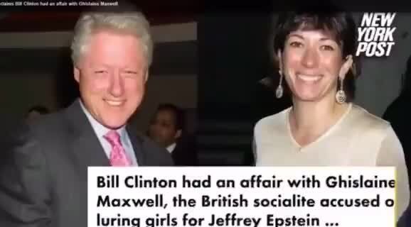 Bill Clinton had an affair with Ghislaine Maxwell, the British ...