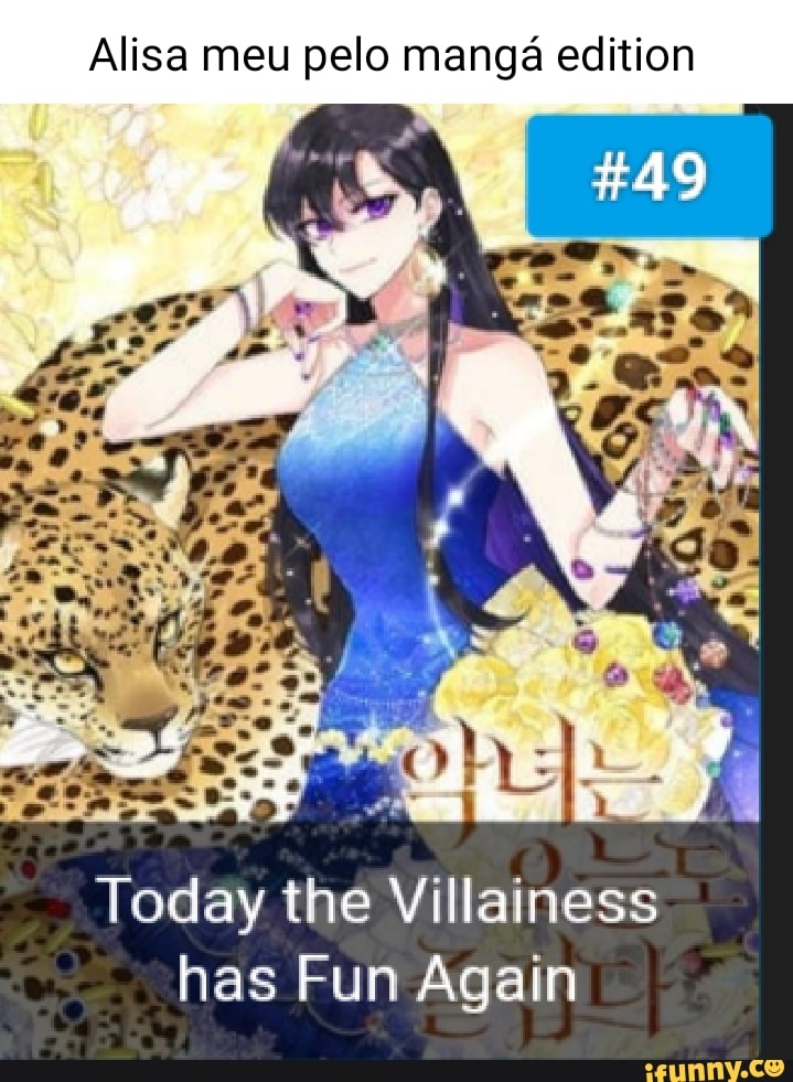 Alisa meu pelo manga edition Today the Villainess has Fun Again - )