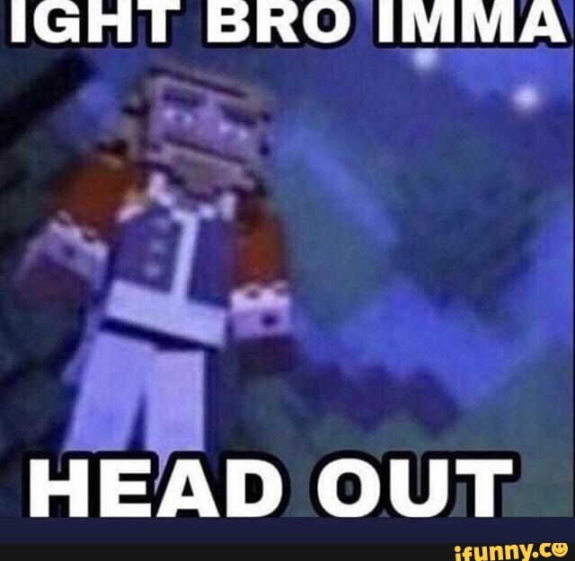 IGHT BRO IlylMA - iFunny