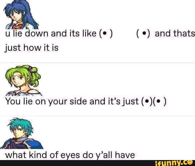 U lie down and its like and thats just how it is You lie on your side ...