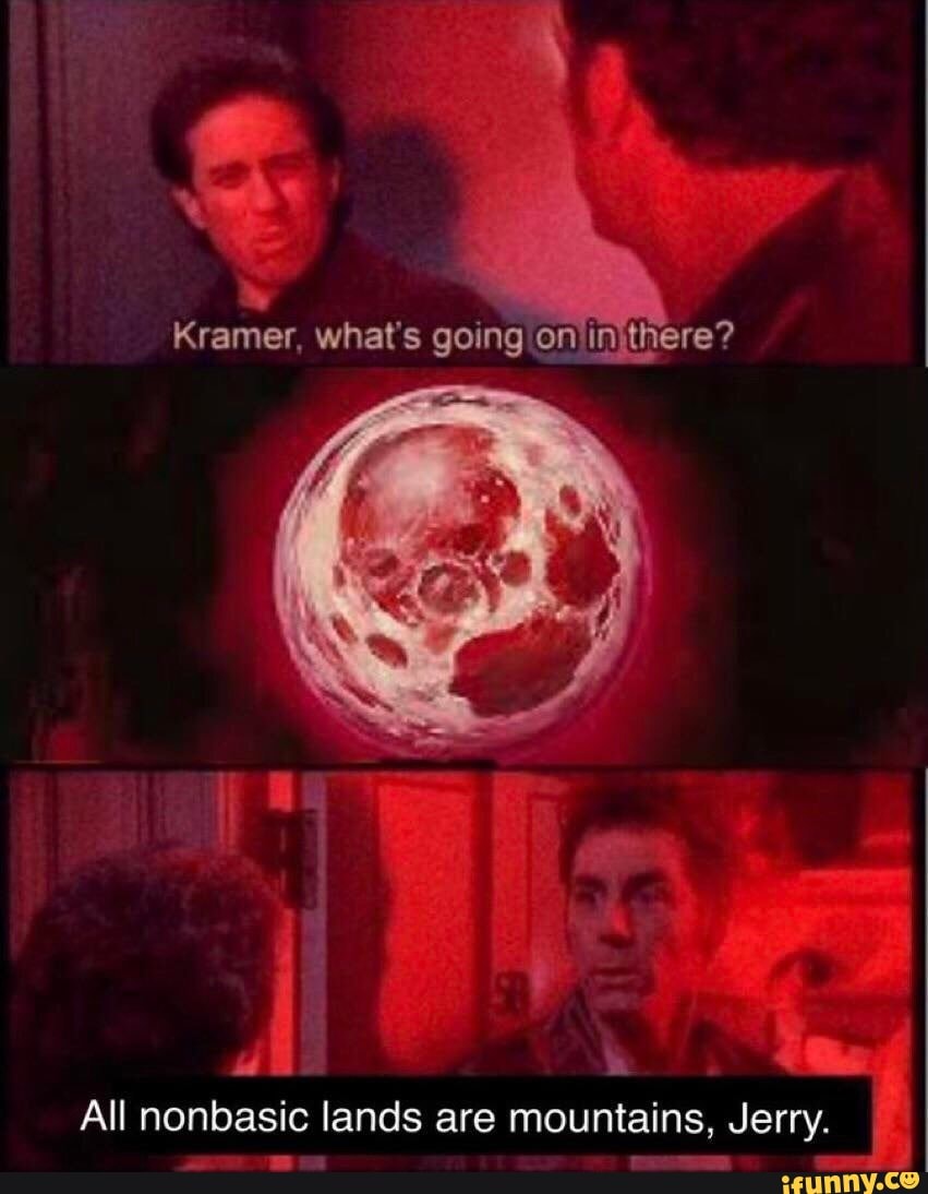 Kramer, what's going on in there? All nonbasic lands are mountains ...