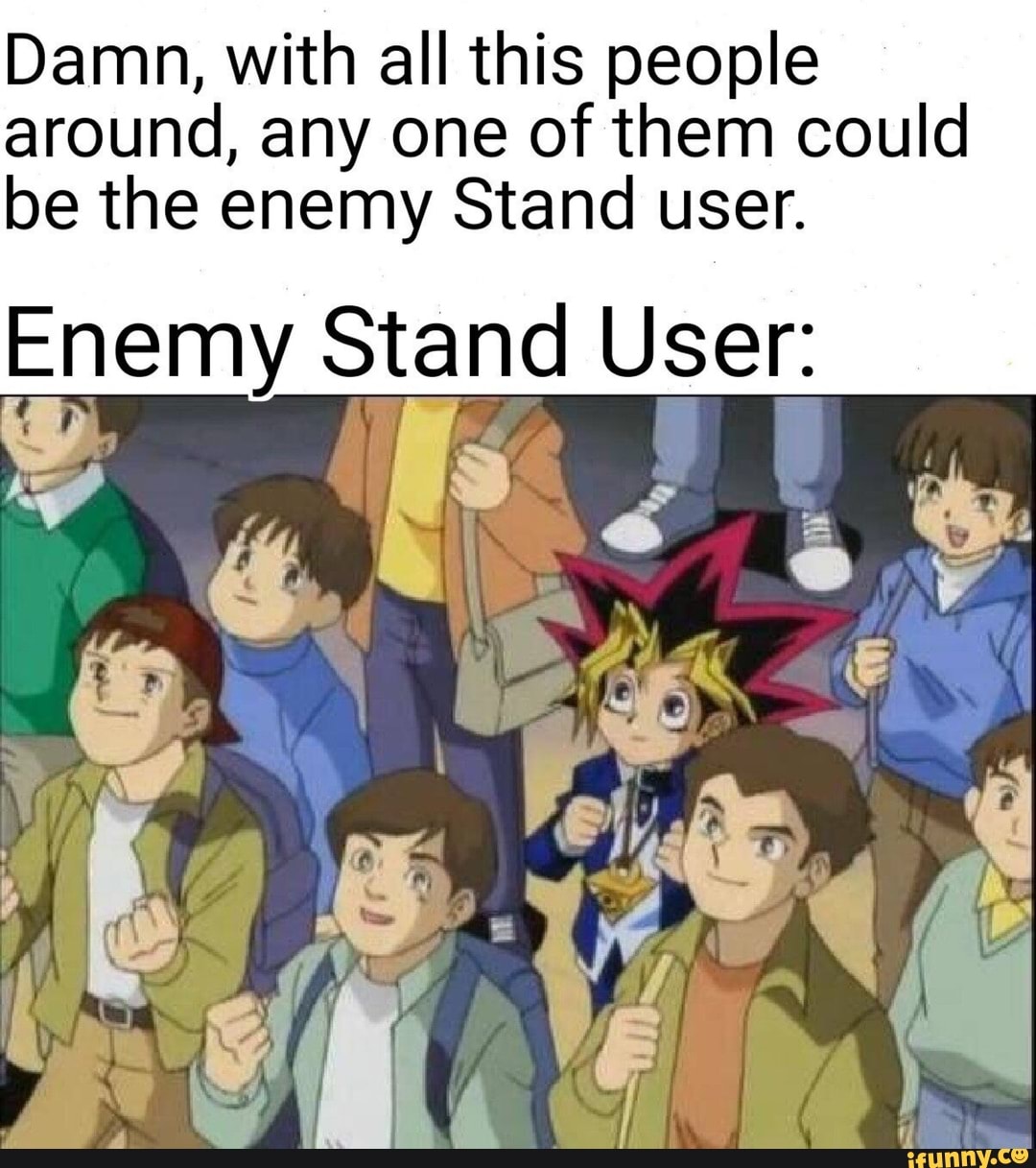 Damn, with all this people around, any one of them could be the enemy ...