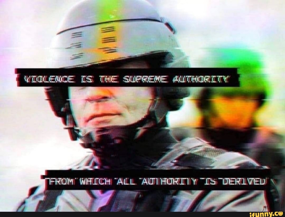 VICLENCE [[S THE SUPREME AUTHORITY LE FROM WALCH ALL AAORTY DERLVED ...