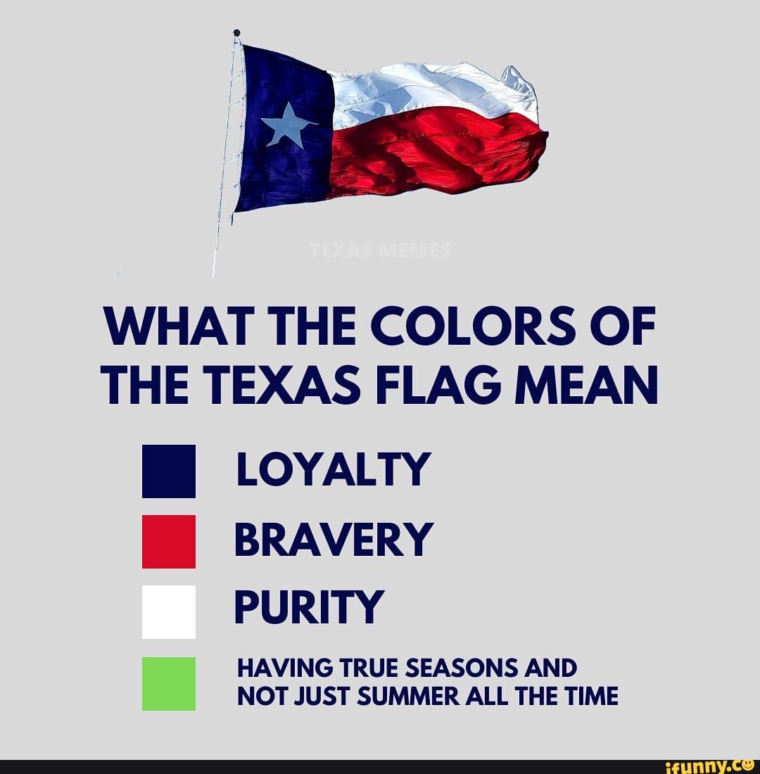 WHAT THE COLORS OF THE TEXAS FLAG MEAN LOYALTY BRAVERY PURITY HAVING ...