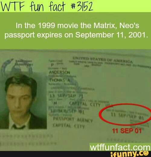 In the 1999 movie the Matrix, Neo's passport expires on September 11 ...
