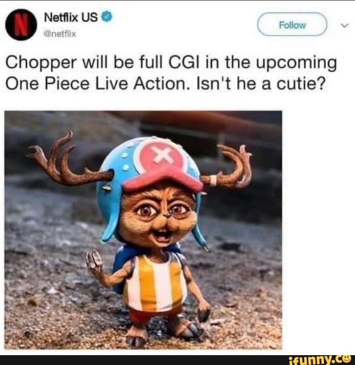 Netflix US @ Chopper will be full CGI in the upcoming One Piece Live ...