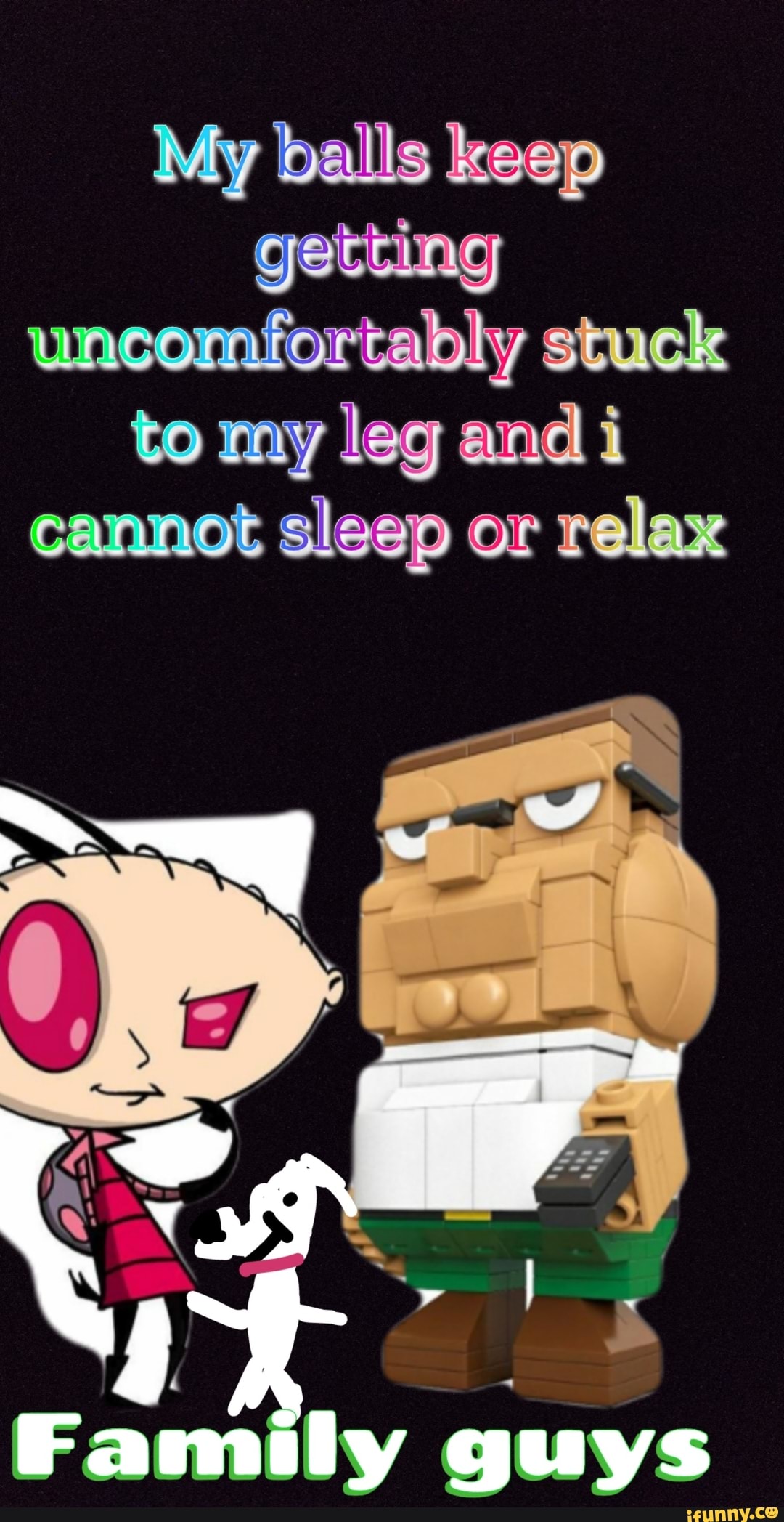 My balls keep getting uncomfortably stuck to my leg and i cannot sleep ...