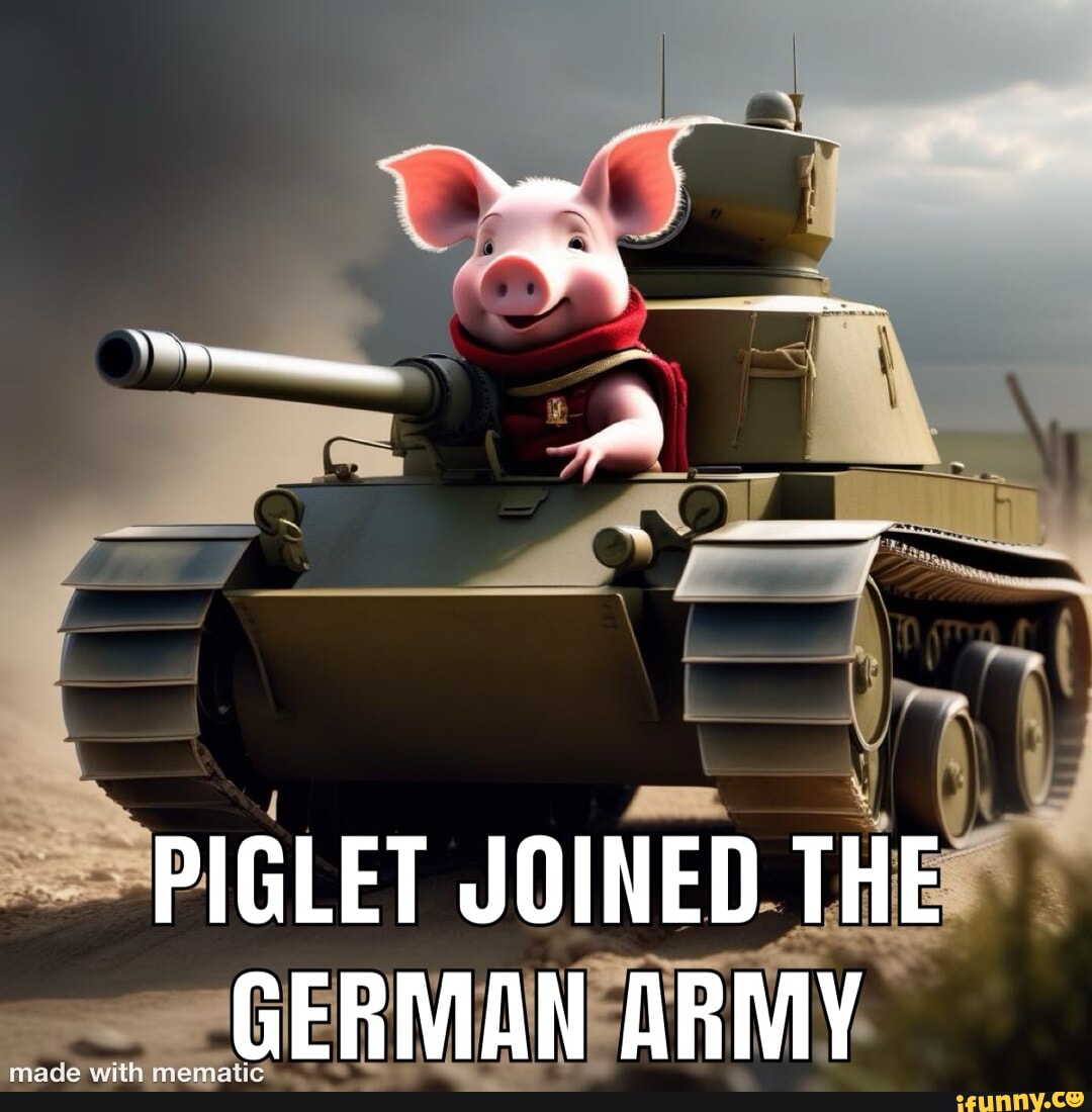 PIGLET JOINED THE GERMAN ARMY - iFunny