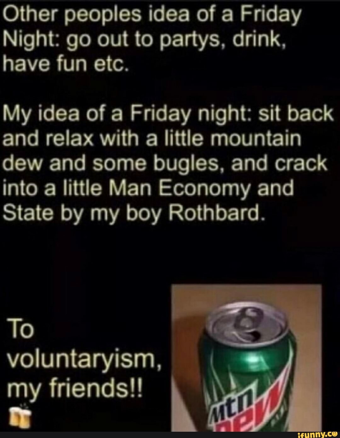 Other peoples idea of a Friday Night: go out to partys, drink, have fun ...