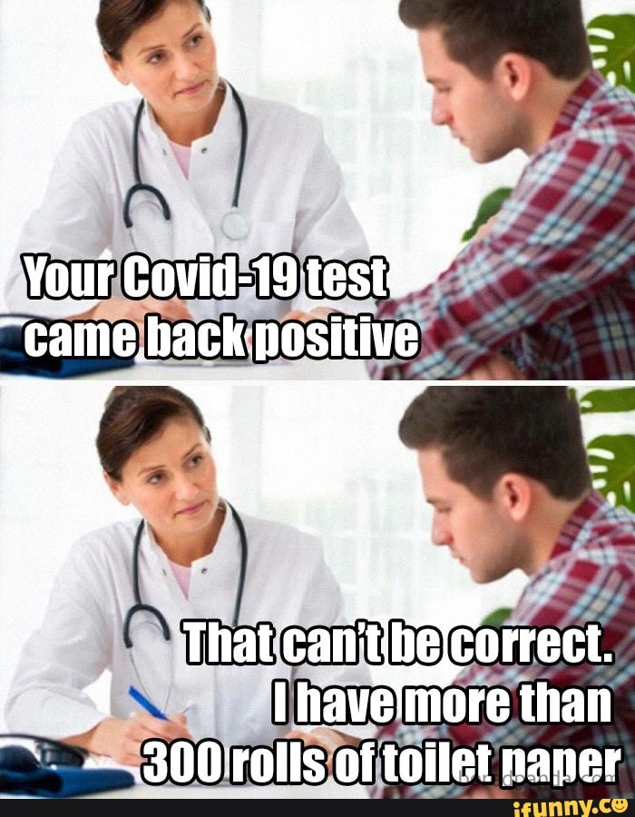 Your Covid-19 test ~Came.back positive That can'the correct. have'more ...