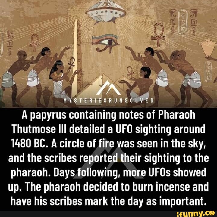 AN A papyrus containing notes of Pharaoh Thutmose III detailed a UFO ...
