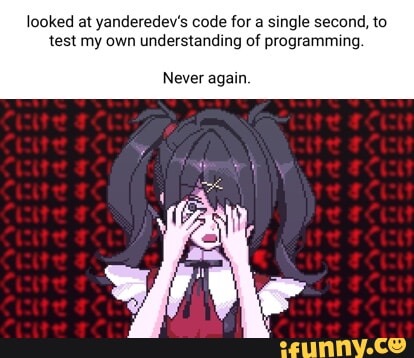 Yanderedevs memes. Best Collection of funny Yanderedevs pictures on iFunny