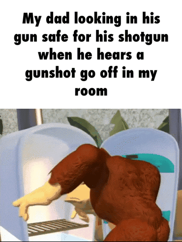 My dad looking in his gun safe for his shotgun when he hears a gunshot ...