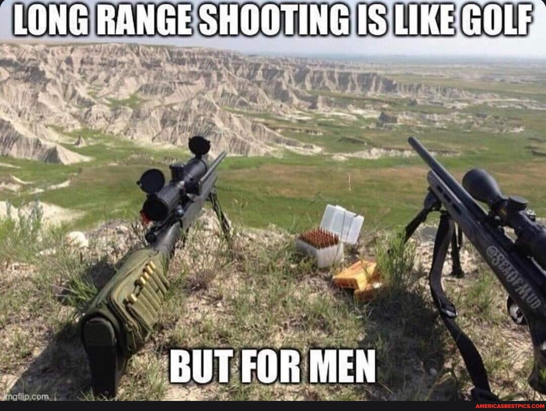 LONG RANGE SHOOTING IS LIKE GOLF? BUT FOR MEN - America’s best pics and ...