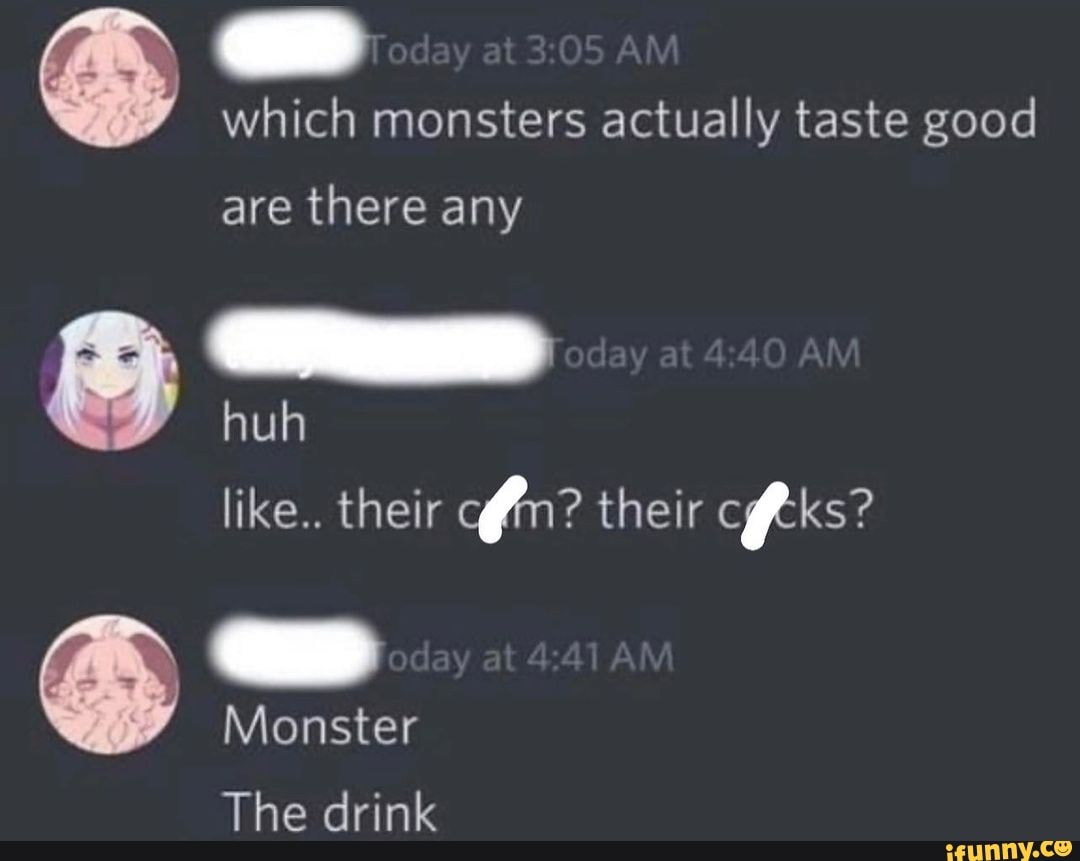 Which monsters actually taste good are there any huh like.. their of ...
