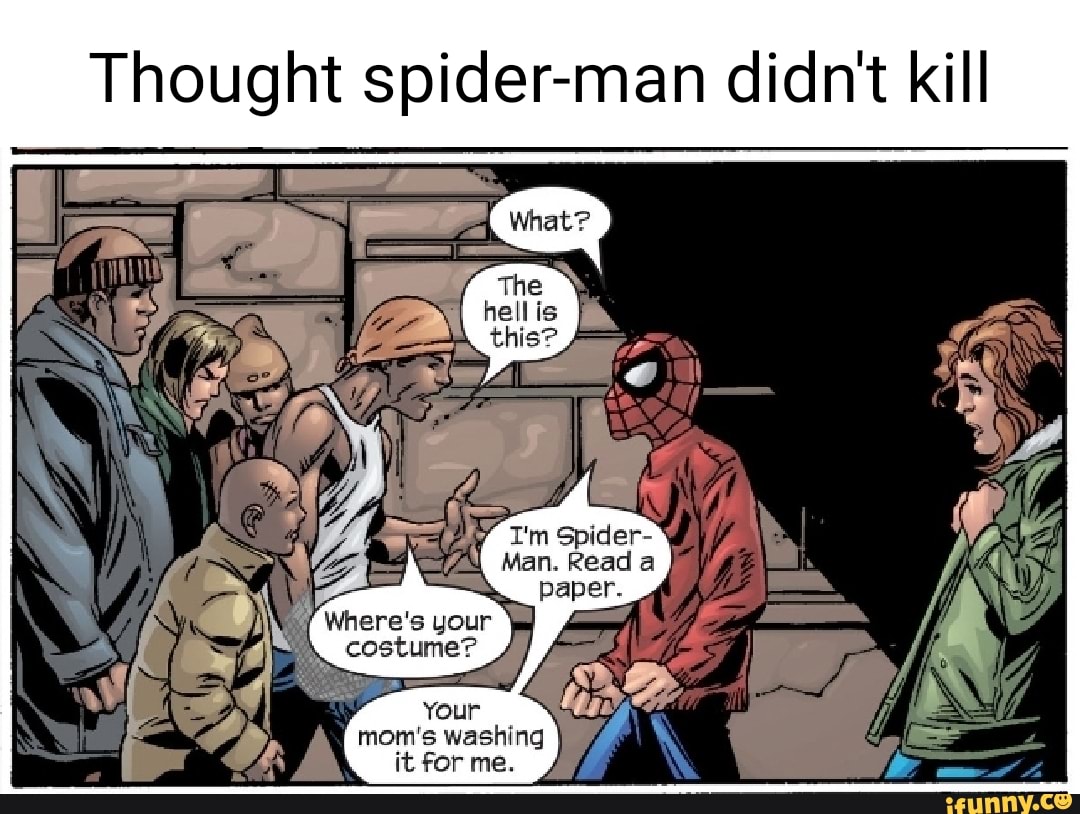 Thought spider-man didn't kill I'm Spider- Man. Read a - iFunny
