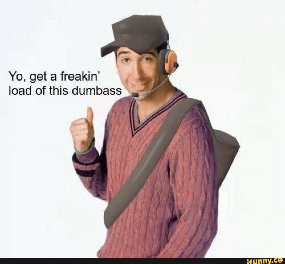 Yo, get a freakin' d load of this dumbass - iFunny