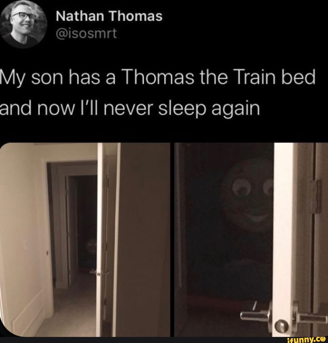 Nathan Thomas My son has a Thomas the Train bed and now I'll never ...