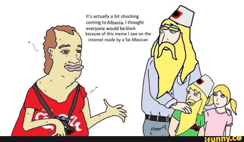 Albania memes. Best Collection of funny Albania pictures on iFunny
