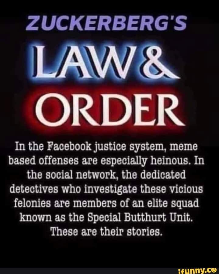 ZUCKERBERG'S LAW ORDER In the Facebook justice system, meme based ...