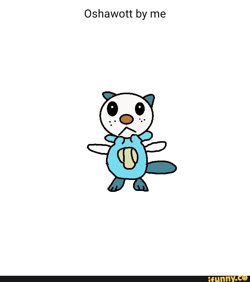 Oshawott by me - iFunny