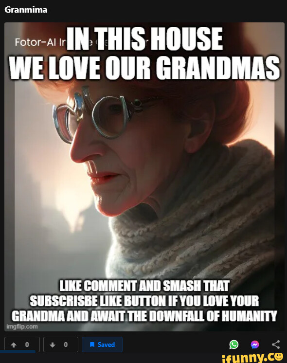Granmima Fotor-Al IN THIS HOUSE WE LOVE OUR GRANDMAS LIKE COMMENT AND SMASH THAT SUBSGCRISBE ...