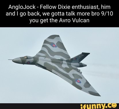 AngloJock - Fellow Dixie enthusiast, him and I go back, we gotta talk ...