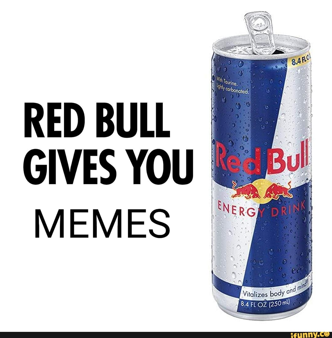 RED BULL GIVES YOU MEMES - iFunny