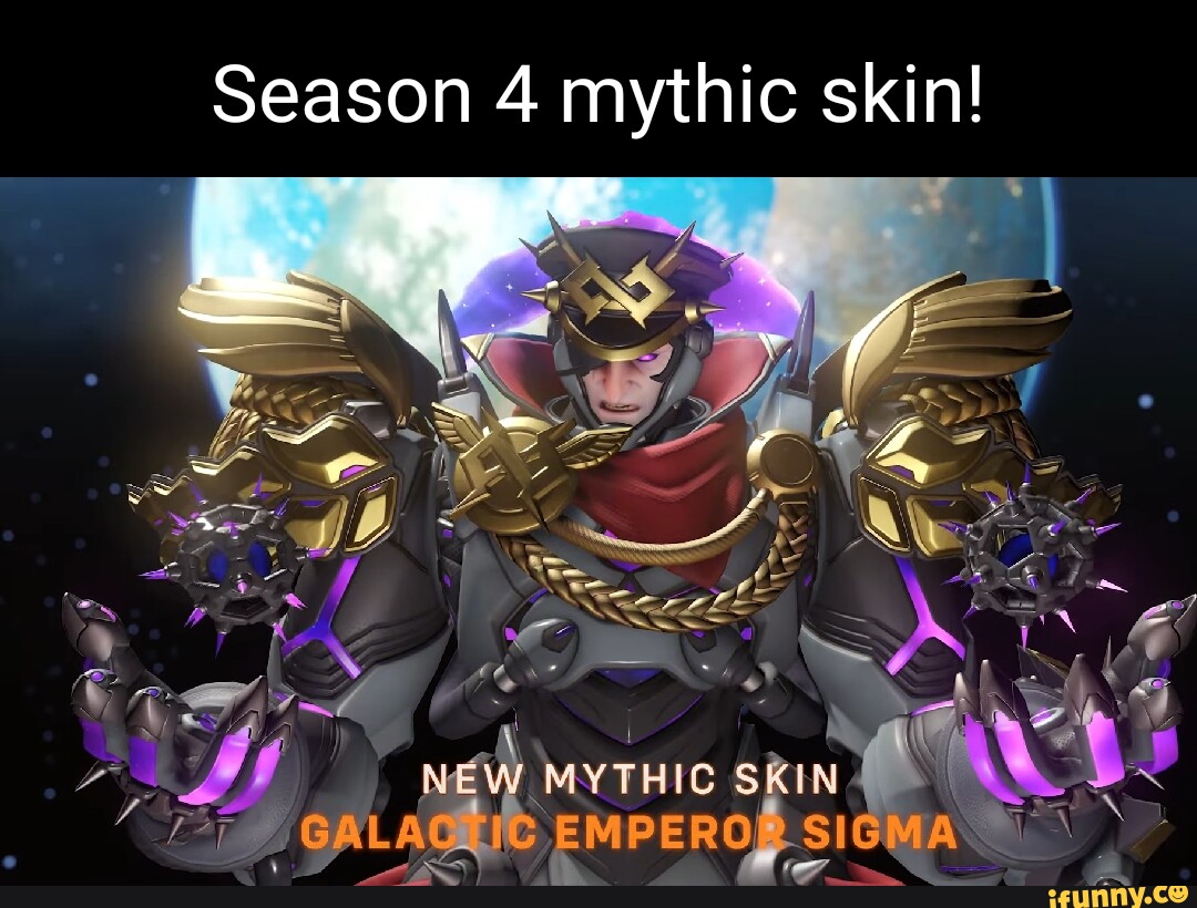 Season 4 mythic skin! f ~ SIGMA N& & - iFunny