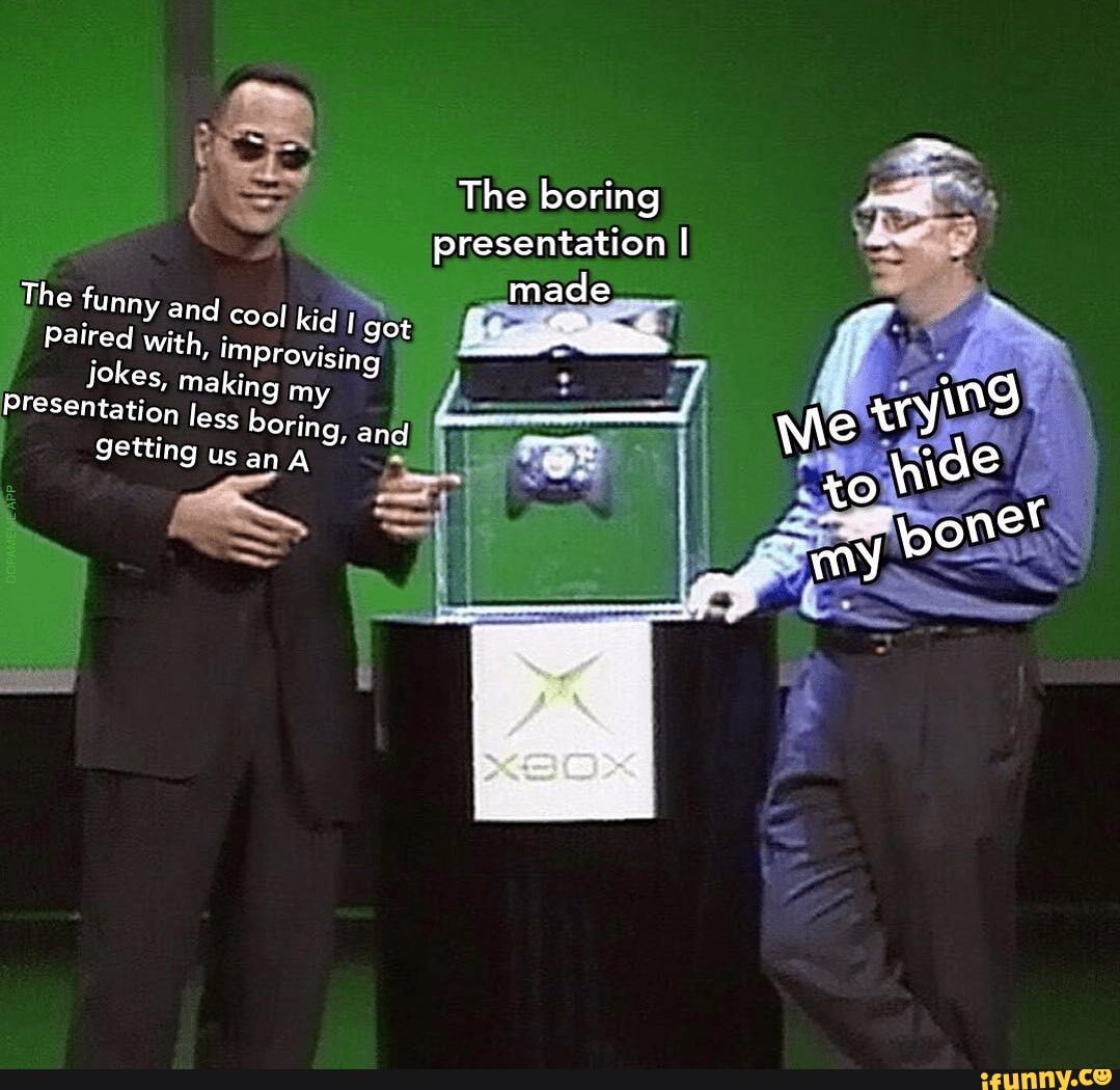 ER The boring (a presentation I made ME The funny and co Paired with ...