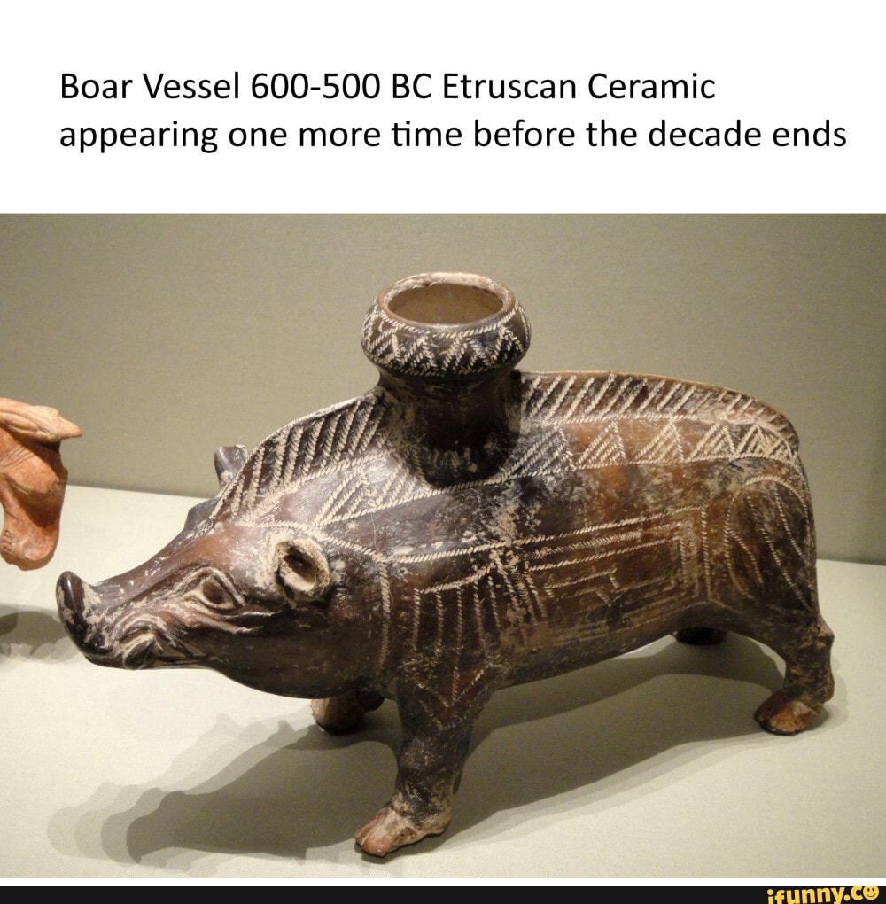 Boar Vessel 600-500 BC Etruscan Ceramic appearing one more time before ...
